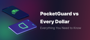 PocketGuard vs EveryDollar - Everything You Need to Know